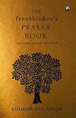 THE FREETHINKER'S PRAYER BOOK : AND SOME WORDS TO LIVE BY KHUSHWANT SI – Indian Hobby Center