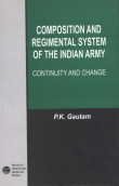 COMPOSITION AND REGIMENTAL SYSTEM OF THE INDIAN ARMY : CONTINUITY AND ...
