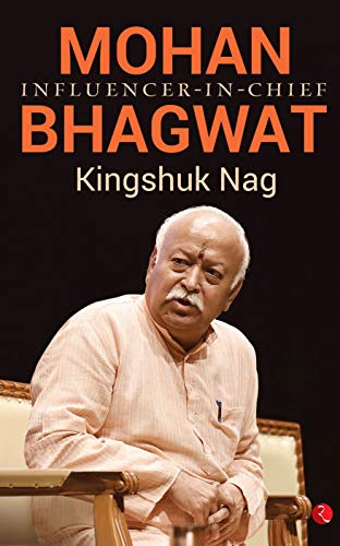MOHAN BHAGWAT: INFLUENCER-IN-CHIEF BY KINGSHUK NAG (HARDCOVER) OLD BOO ...