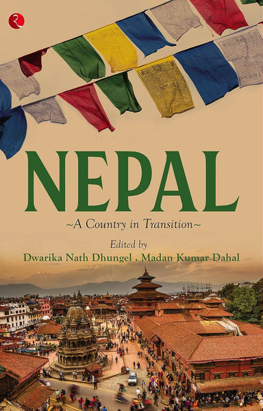 NEPAL : A COUNTRY IN TRANSITION BY DWARIKA NATH DHUNGEL, MADAN KUMAR D ...