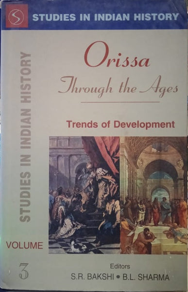 ORISSA THROUGH THE AGES BY S.R. BAKSHI & B.L. SHARMA : 4 VOLUMES SET ...