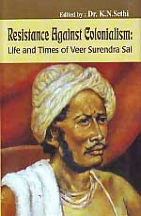 RESISTANCE AGAINST COLONIALISM : LIFE AND TIMES OF VEER SURENDRA SAI B ...