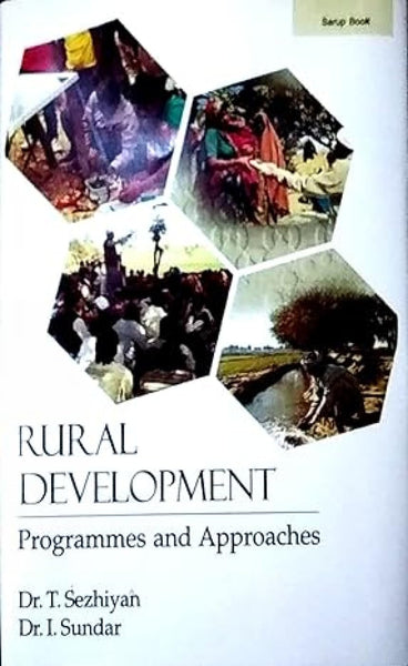 RURAL DEVELOPMENT : PROGRAMMES AND APPROACHES BY DR. T. SEZHIYAN, DR ...