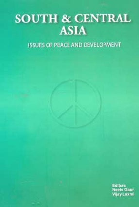 SOUTH & CENTRAL ASIA : ISSUES OF PEACE AND DEVELOPMENT BY NEETU GAUR ...